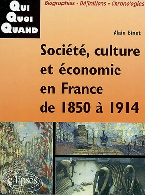 Alain Binet - Société, culture et économie en France de 1850 à 1914