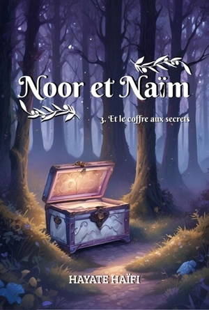 Hayate Haïfi - Noor et Naïm. Vol. 3. Et le coffre aux secrets