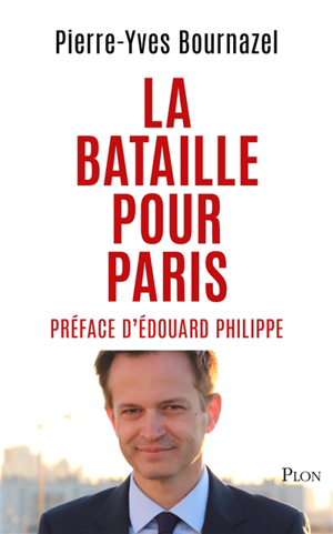 Pierre-Yves Bournazel - La bataille pour Paris
