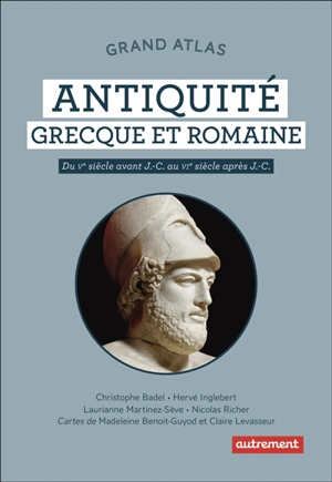 Grand atlas antiquité grecque et romaine : du Ve siècle avant J.-C. au ...