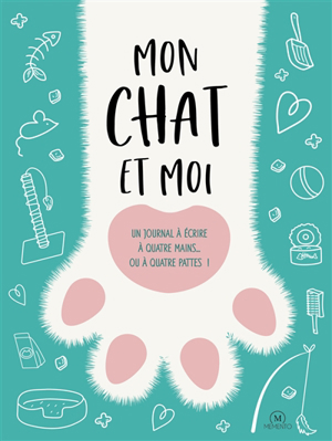 Mon chat et moi : un journal à écrire à quatre mains... ou à quatre ...