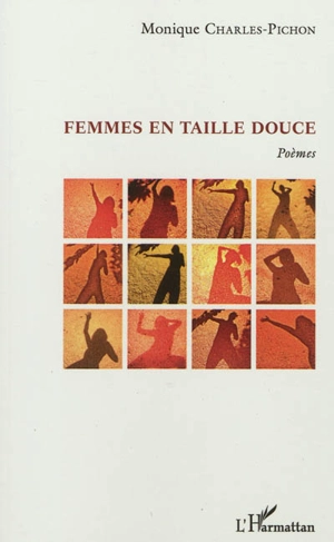Monique Charles - Femmes en taille-douce : poèmes