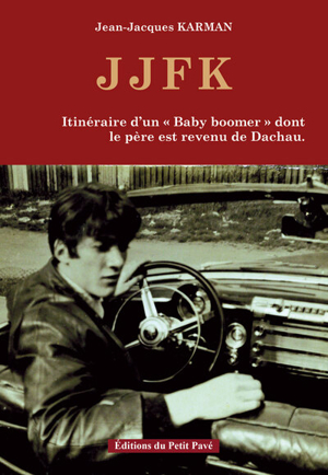 Jean-Jacques Karman - JJFK : itinéraire d'un "Baby boomer" dont le père ...