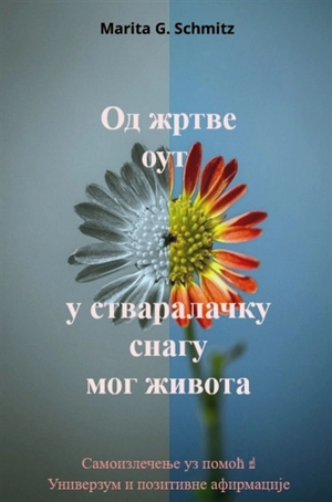 Schmitz, Marita G. - Od zrtve out u stvaralacku snagu : mog zivota ...