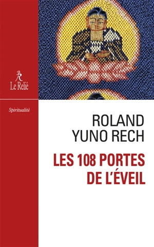Roland Yuno Rech - Les 108 portes de l'éveil : le sûtra préféré de ...