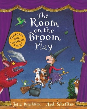 Donaldson, Julia - The Room on the Broom Play