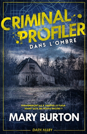 Mary T. Burton - Dans l'ombre : Criminal Profiler, T4
