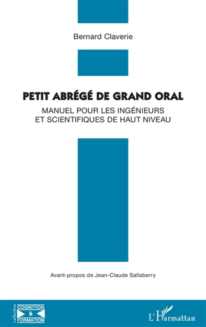 Bernard Claverie - Petit abrégé de grand oral : manuel pour les ...