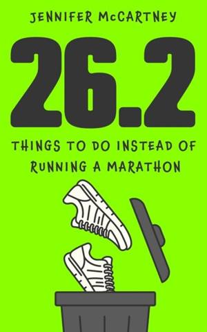 Jennifer McCartney - 26.2 Things to Do Instead of Running a Marathon