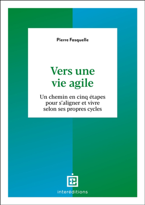 Pierre Fasquelle - Vers une vie agile : un chemin en cinq étapes pour s ...