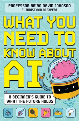 Johnson, Brian David - What You Need to Know About AI