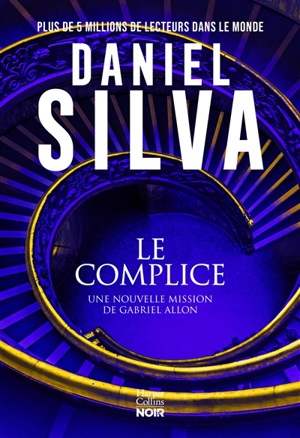 Daniel Silva - Le complice : une nouvelle mission de Gabriel Allon