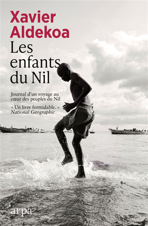 Xavier Aldekoa - Les enfants du Nil : journal d'un voyage au coeur des ...