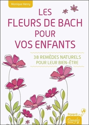Monique Henry - Les fleurs de Bach pour vos enfants : 38 remèdes ...