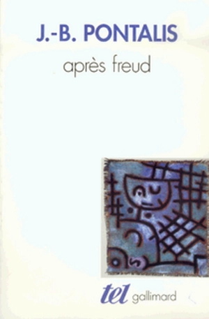 Jean-Bertrand Pontalis - Après Freud