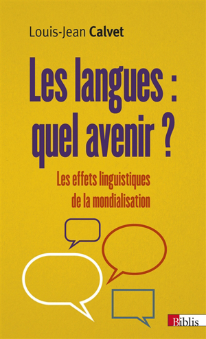Louis-Jean Calvet - Les langues : quel avenir ? : les effets ...