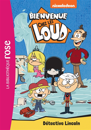 Nickelodeon - Bienvenue chez les Loud. Vol. 9. Détective Lincoln