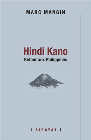 Marc Mangin - Hindi Kano : retour aux Philippines