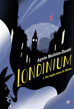 Agnès Mathieu-Daudé - Londinium. Vol. 1. Un lapin sous le Dôme