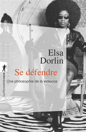 Elsa Dorlin - Se défendre : une philosophie de la violence